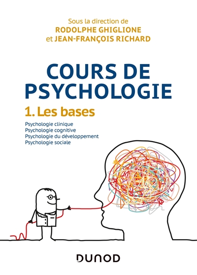 Cours de psychologie. Vol. 1. Les bases : psychologie clinique ...