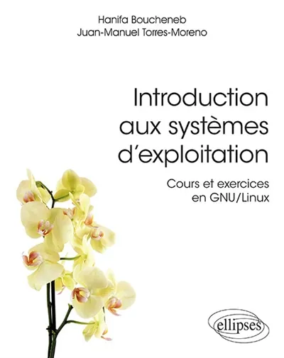 Introduction Aux Systèmes Dexploitation Cours Et Exercices En Gnu Linux Hanifa Boucheneb