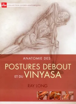 Anatomie des postures debout et du vinyasa - Raymond A. Long, Chris ...