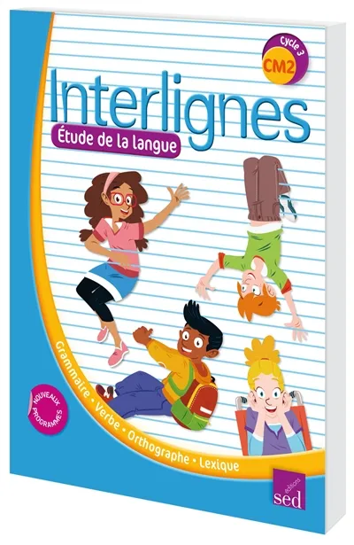 Interlignes, étude de la langue CM2, cycle 3 : grammaire, verbe, orthographe, lexique : nouveaux ...