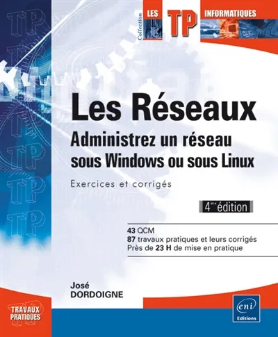 Les réseaux : administrez un réseau sous Windows ou sous Linux : exercices et corrigés - José ...