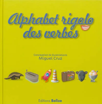 Alphabet rigolo des verbes - Miguel Cruz - Format Broché - Édition 2012
