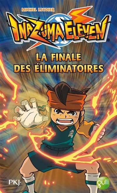 Inazuma eleven. Vol. 6. La finale des éliminatoires - Michel Leydier ...